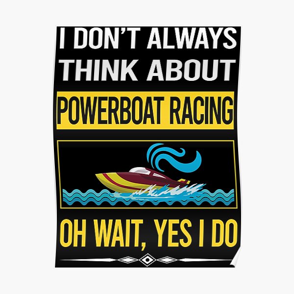 "Funny Yes I Do Powerboat Racing" Poster for Sale by gowenefkolaob ...