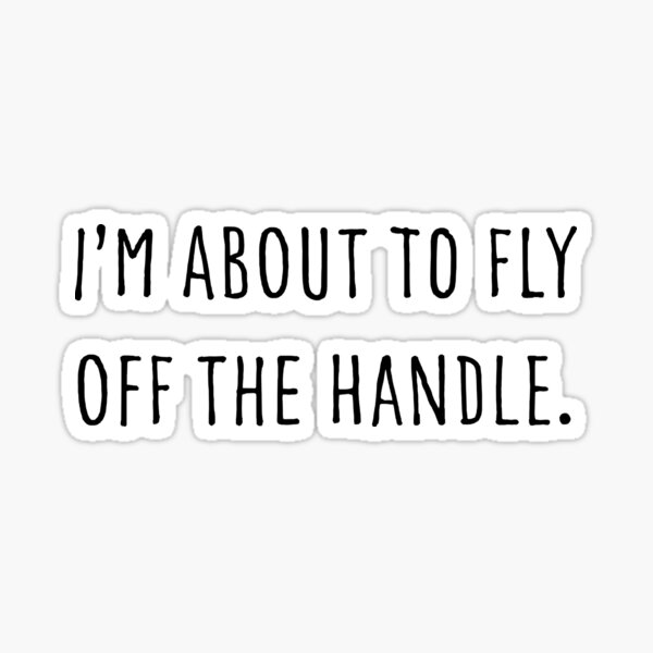 "Fly Off the Handle Sticker" Sticker for Sale by kbynum | Redbubble