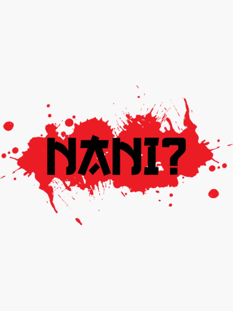 "Nani japanese saying anime " Sticker for Sale by PutanVucan | Redbubble