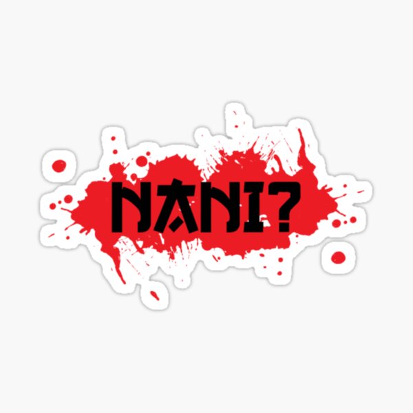 "Nani japanese saying anime " Sticker for Sale by PutanVucan | Redbubble