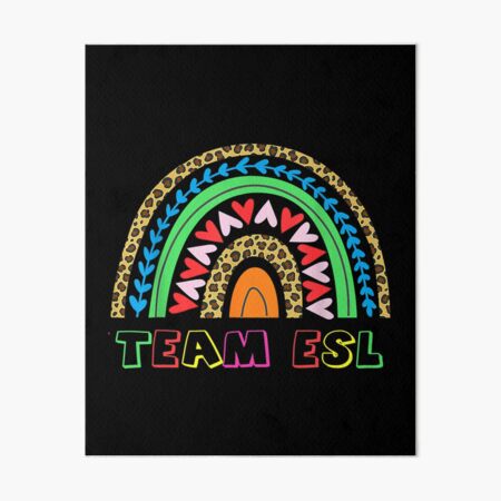 "Team ESL ESOL Teacher Student Back To School Rainbow" Art Board Print ...