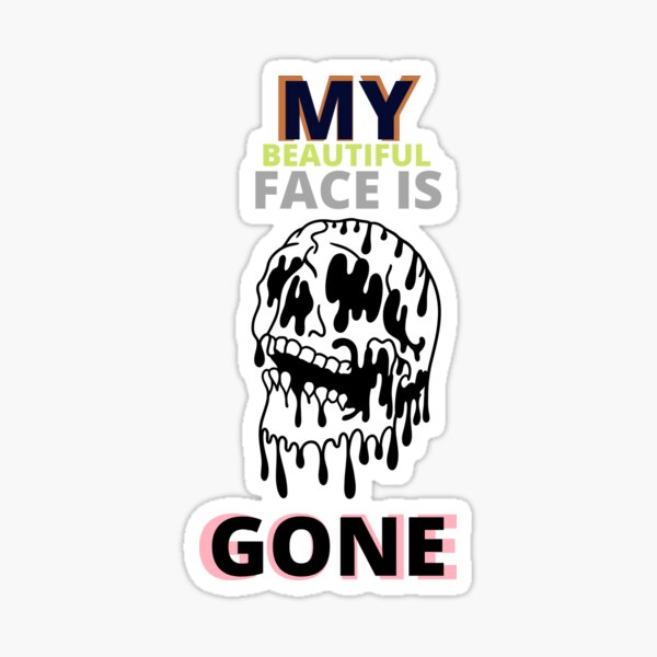 "My beautiful face is gone" Sticker for Sale by RERM | Redbubble