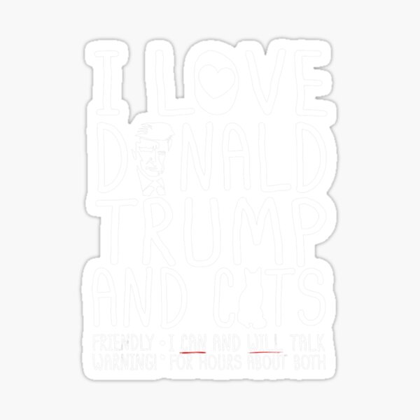 "I Love Donald Trump & Cats Maga 45 Kitty Cat" Sticker for Sale by ...