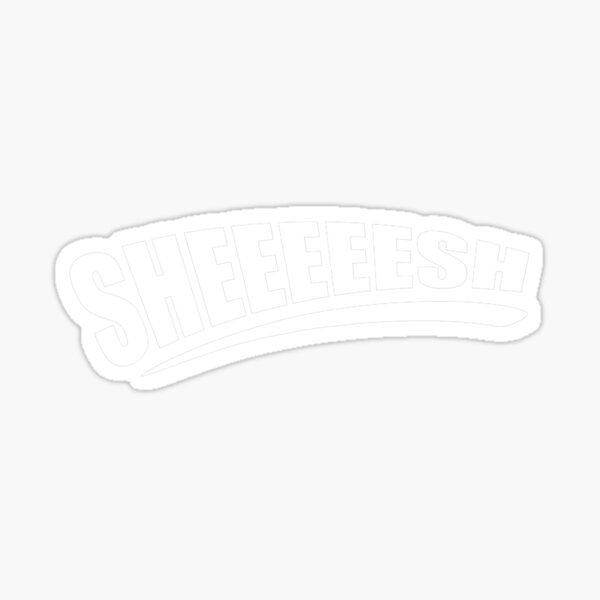 "Sheesh Sheeesh Sheeeesh Funny Trending Viral Meme Premium" Sticker for ...