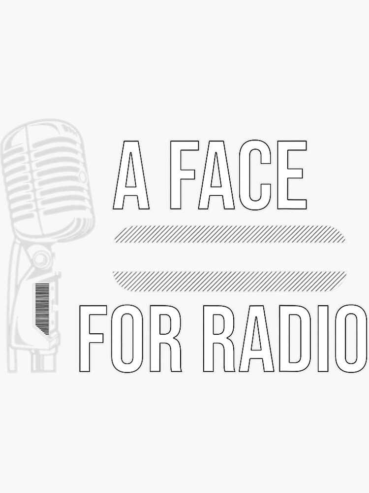 "A Face For Radio Sarcastic Broadcaster Joke Gag" Sticker for Sale by ...