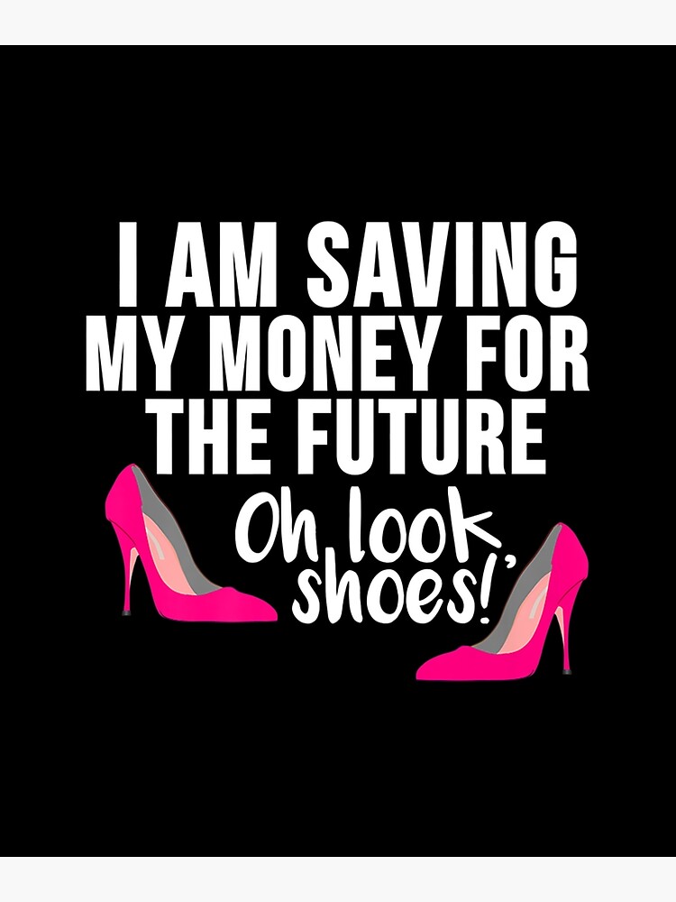 "Shoe Addict T-shirt High Heel Shoes Meme " Poster for Sale by PhounhTu ...