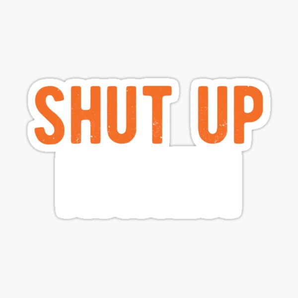 "Shut-Up Karen Funny Meme Pullover" Sticker for Sale by PhounhTu ...
