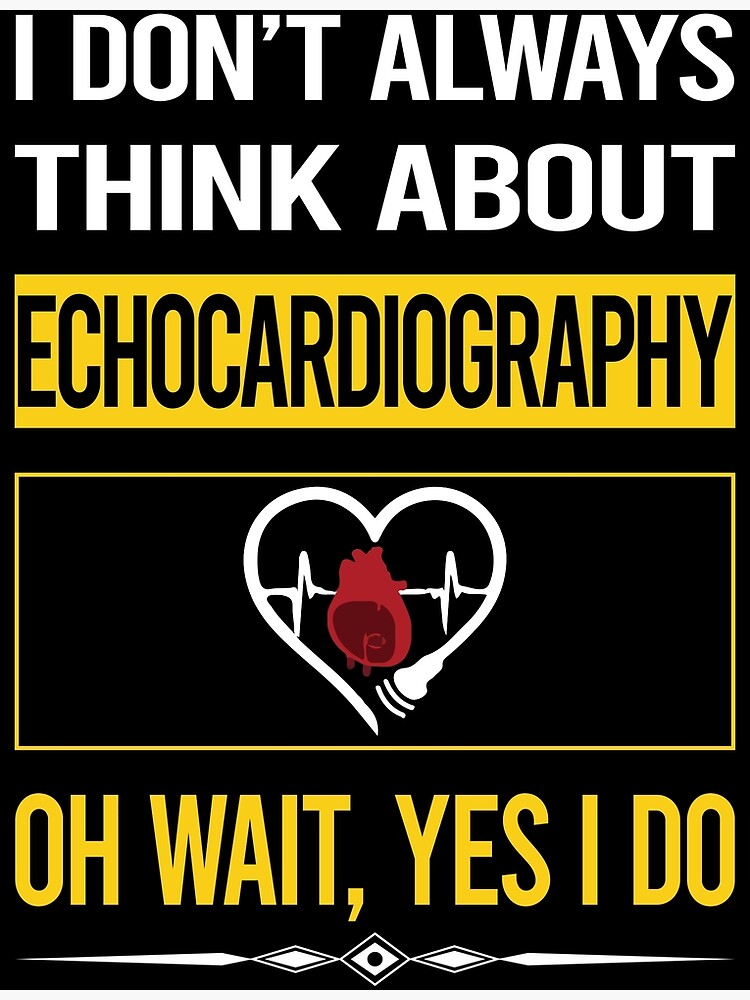 "Funny Yes I Do Echocardiography Echocardiographer Echocardiogram ...