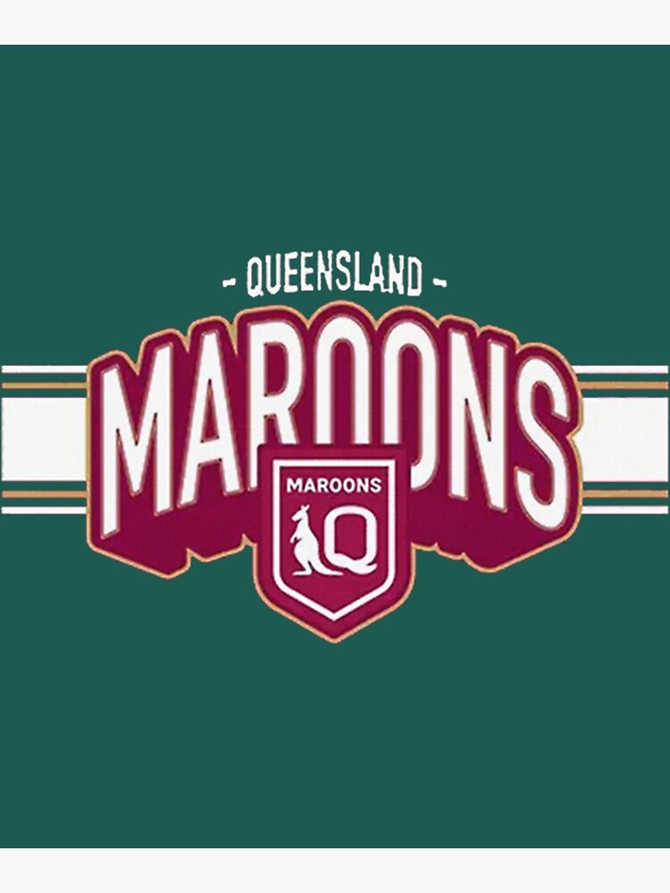 "Queensland Maroons a Queensland Maroons a Queensland Maroons " Art ...