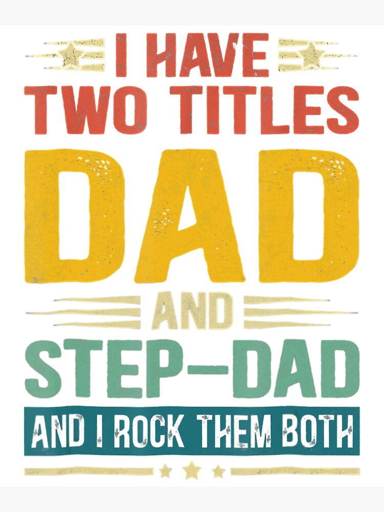 "Mens I Have Two Titles Dad And Step Dad Father's Day 2022." Poster for ...
