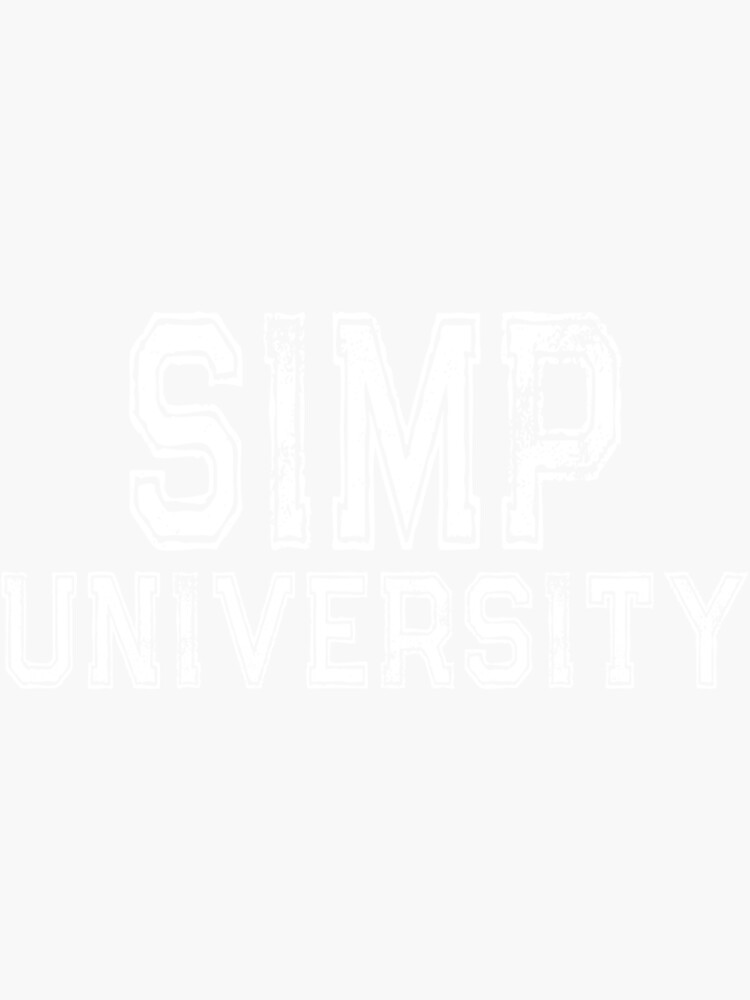 "Simp University - Funny Simp Nation Meme - SIMP " Sticker for Sale by ...