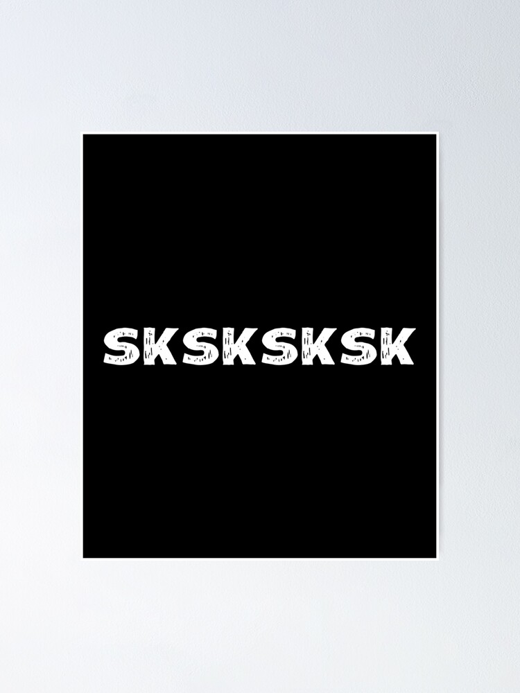 "sksksksk meme " Poster for Sale by PhuongTrynh | Redbubble