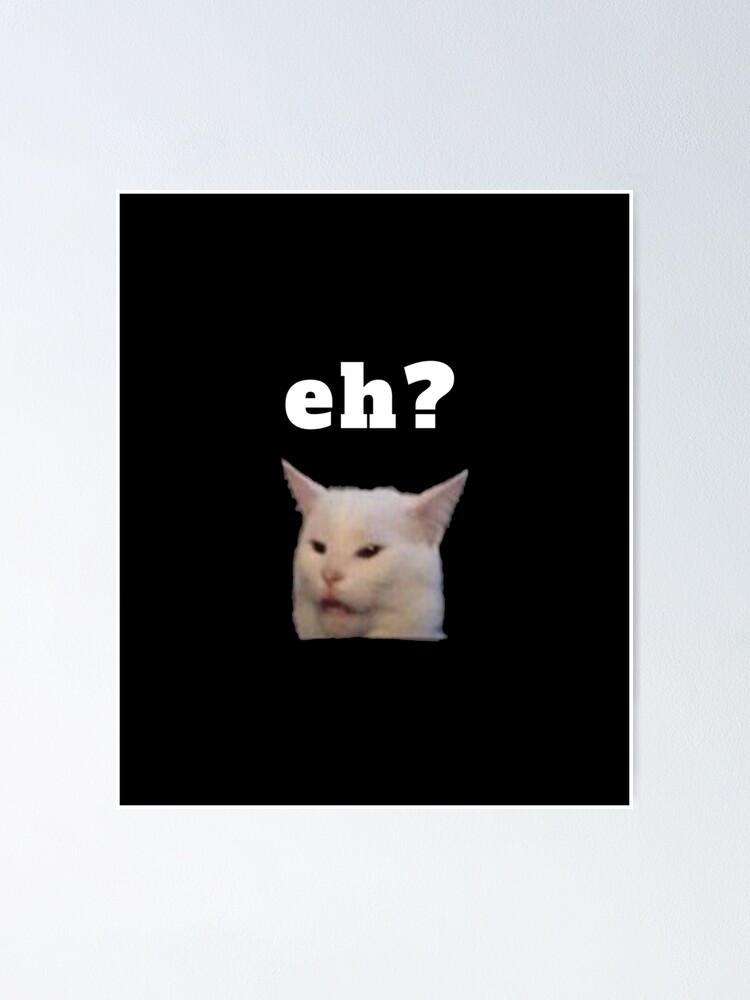 "Smudge the Cat - Dinner Cat Meme" Poster for Sale by PhuongTrynh ...