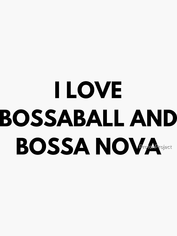 "I Love Bossaball and Bossa Nova" Sticker for Sale by ProtonProject ...