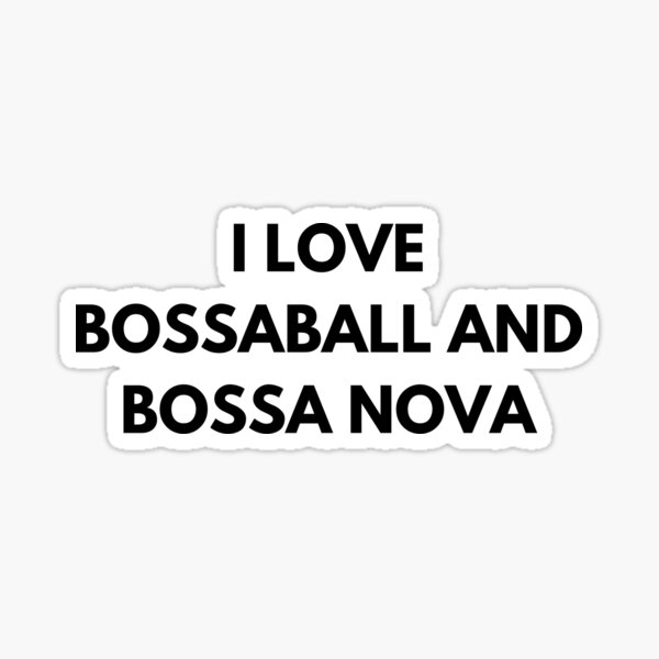 "I Love Bossaball and Bossa Nova" Sticker for Sale by ProtonProject ...