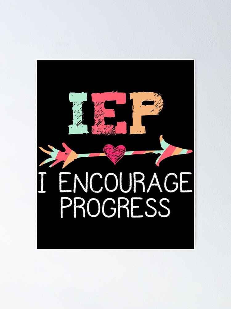 "Iep I Encourage Progress Special Education School Teacher" Poster for ...