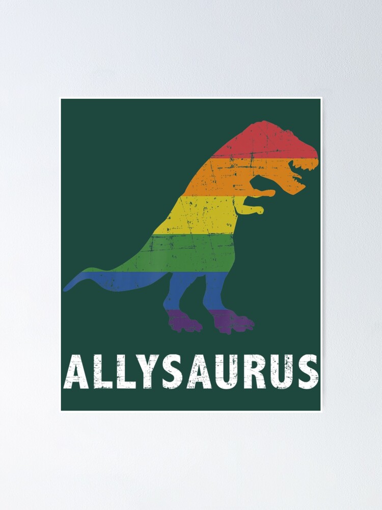"Allysaurus Dinosaur In Rainbow Flag For Ally Lgbt Pride" Poster for ...