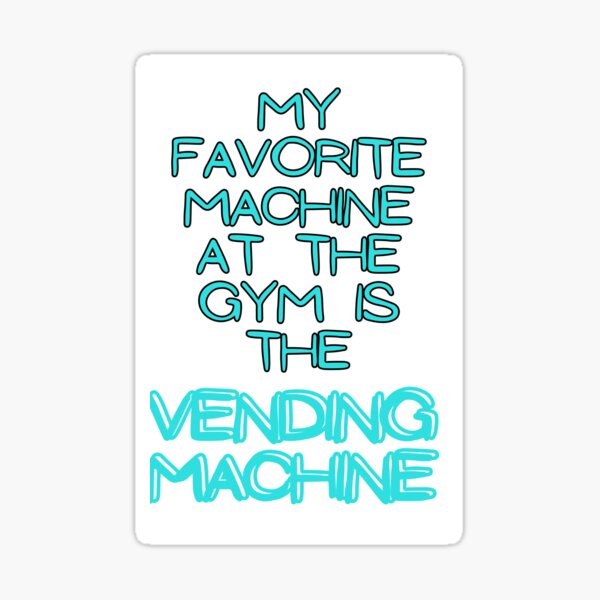"My Favorite Machine - Funny Quote" Sticker for Sale by zachosz | Redbubble
