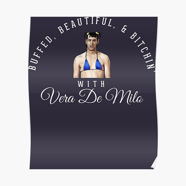 "Mens Womens Buffed Beautiful and Bitchin with Vera De Milo" Poster for ...