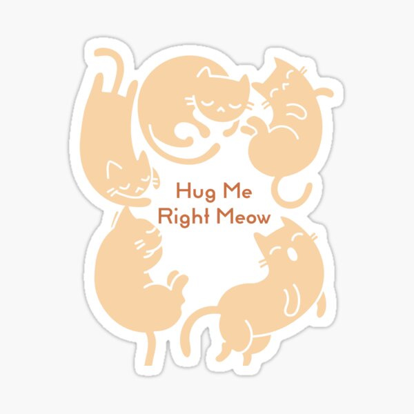 " Hug me right meow - skin" Sticker for Sale by E-YO | Redbubble