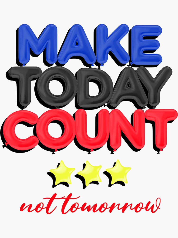 "Make today count" Sticker for Sale by cReq | Redbubble