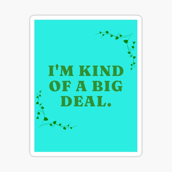 "I'm Kind Of A Big Deal" Sticker for Sale by MiraculouShop | Redbubble