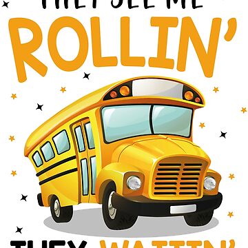 "Bus Driver - They See Me Rollin' They Waitin'" Sticker for Sale by ...
