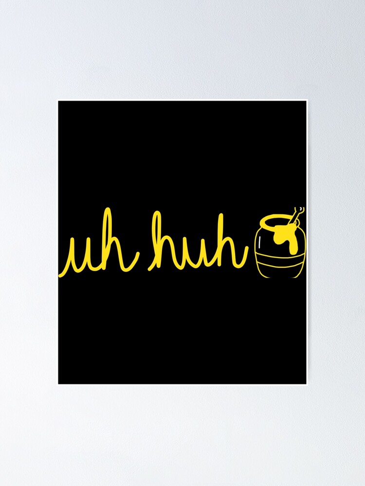 "Uh Huh Honey With Honeypot Sticker" Poster for Sale by ximenagene ...