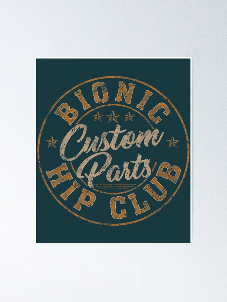 "Bionic Hip Club Custom Parts Hip Replacement" Poster for Sale by ...