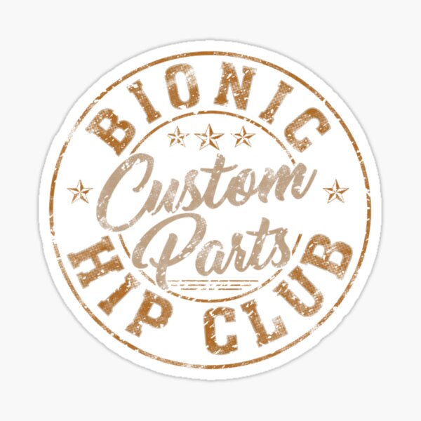 "Bionic Hip Club Custom Parts Hip Replacement" Sticker for Sale by ...