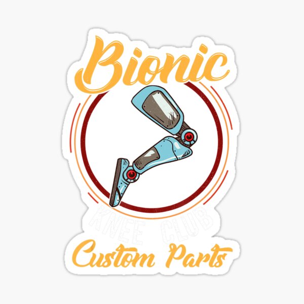 "Bionic Knee Club Custom Parts Knee Replacement" Sticker for Sale by ...
