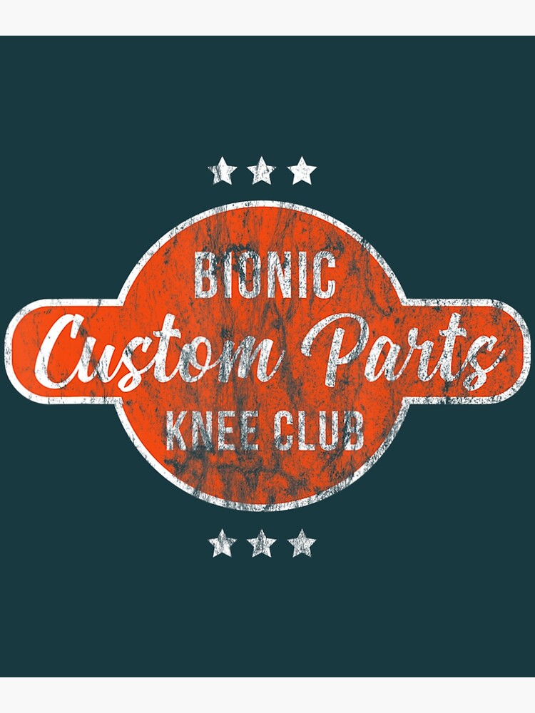 "Bionic Knee Club Custom Parts Replacement Hospital Rehab" Poster for ...