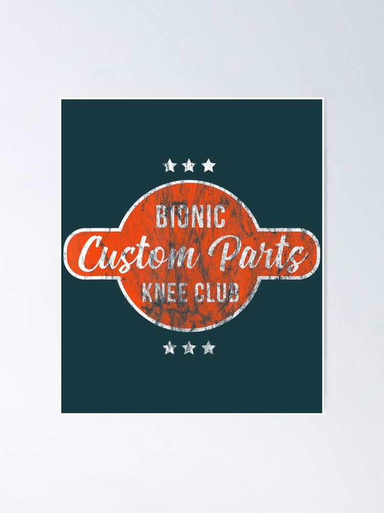 "Bionic Knee Club Custom Parts Replacement Hospital Rehab" Poster for ...