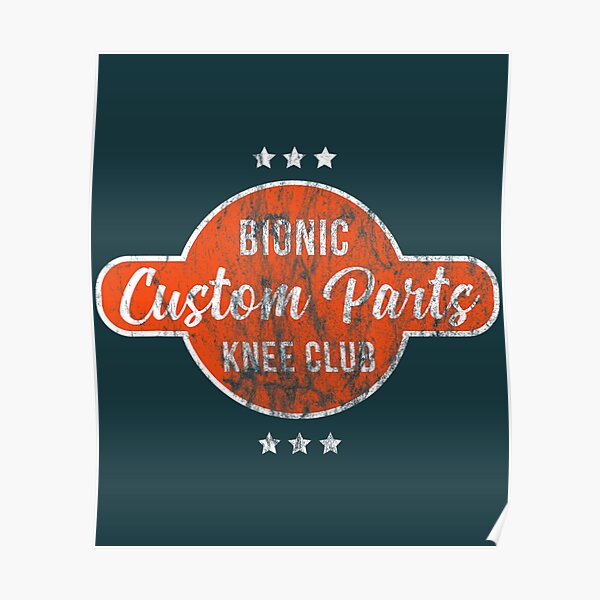 "Bionic Knee Club Custom Parts Replacement Hospital Rehab" Poster for ...