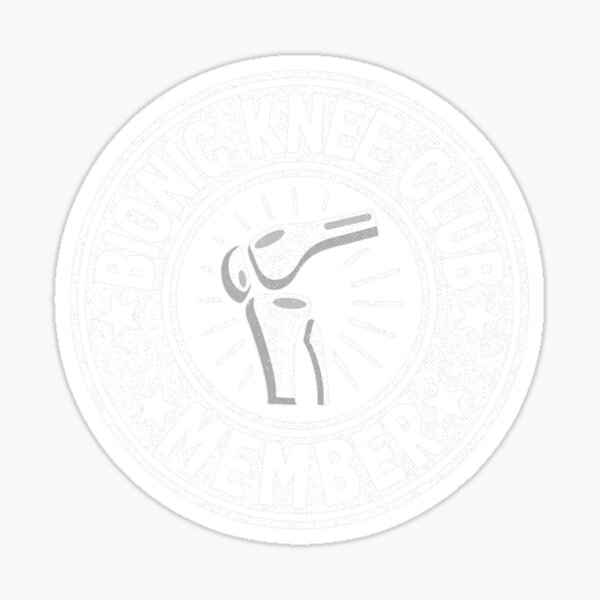 "Bionic Knee Club Member Surgery Knee Replacement" Sticker for Sale by ...