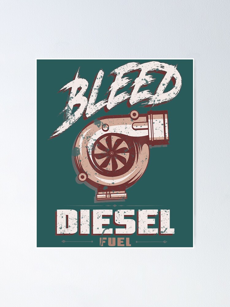 "Bleed Diesel Fuel Turbo Diesels Trucks Roll Coal" Poster for Sale by ...