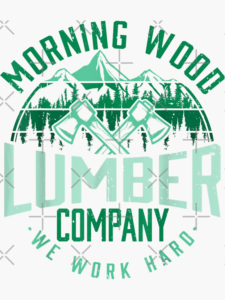 "Morning Wood Lumber Company We Work Hard Carpentry Carpenter" Sticker ...