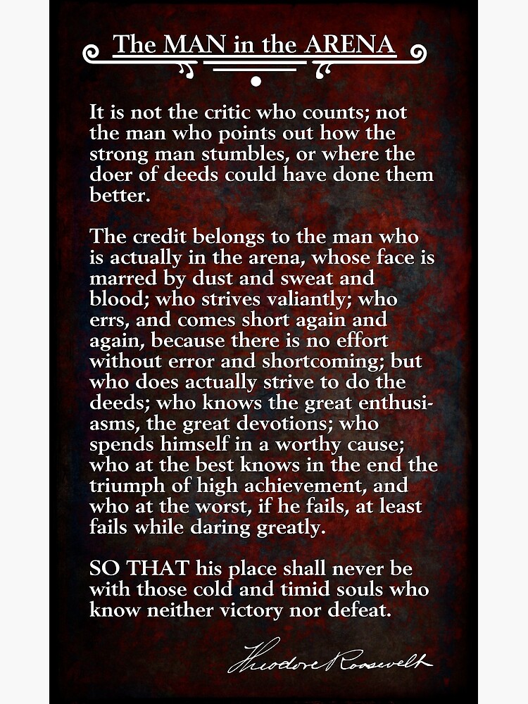 "Man in the Arena Speech - Teddy Roosevelt 1910" Poster for Sale by ...