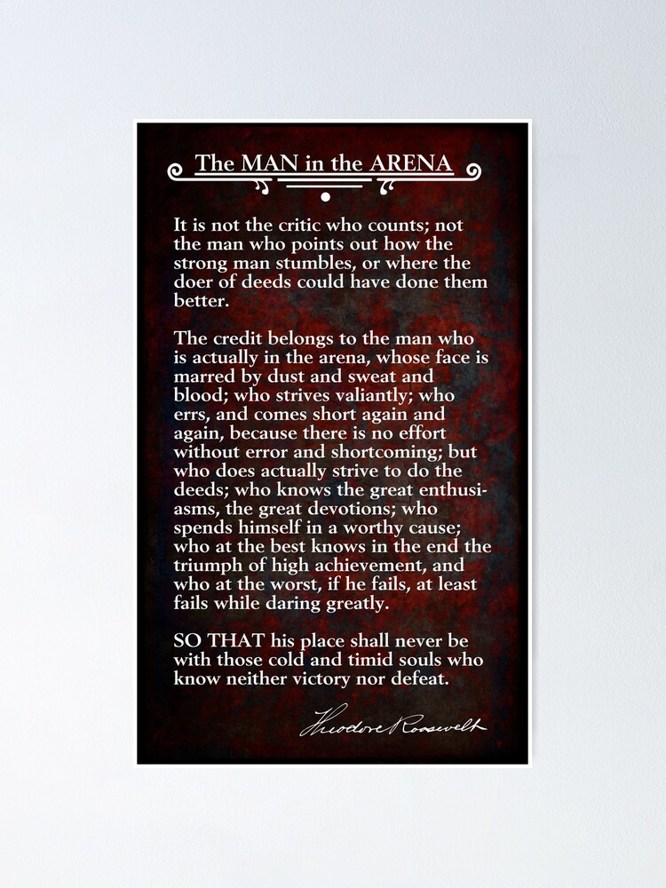 "Man in the Arena Speech - Teddy Roosevelt 1910" Poster for Sale by ...