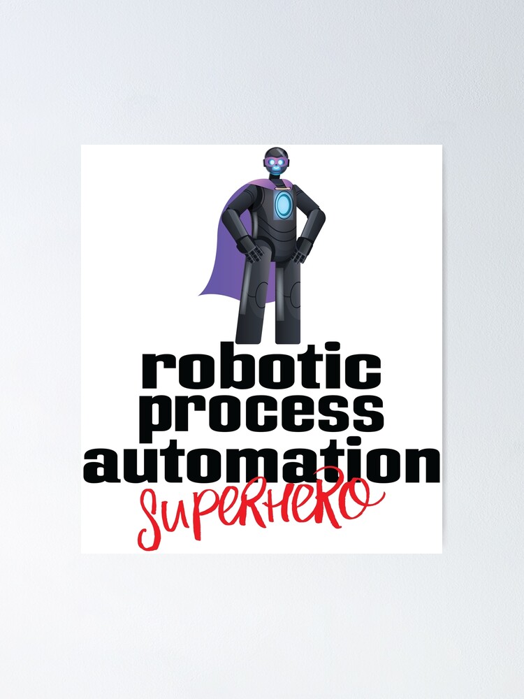 "Robotic Process Automation Superhero Robot" Poster for Sale by ...