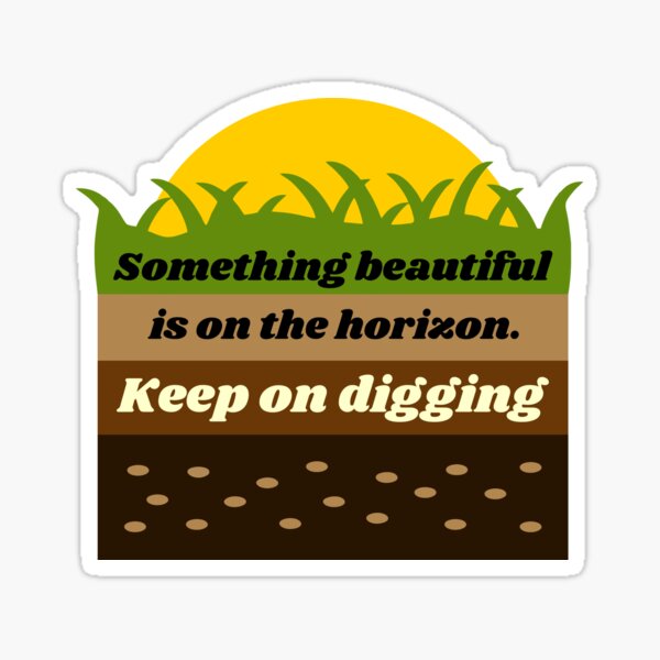 "Keep on digging Soil science, Geology, Pedology, Archaeology" Sticker ...