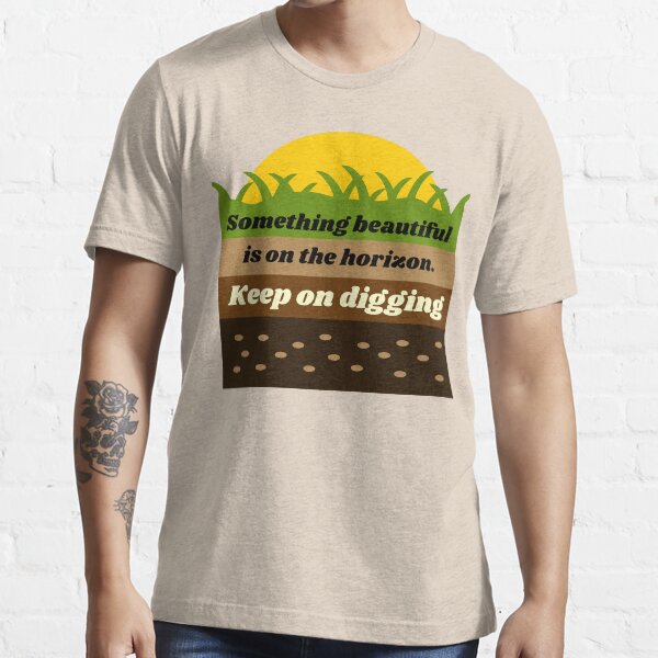 "Keep on digging Soil science, Geology, Pedology, Archaeology" T-shirt ...