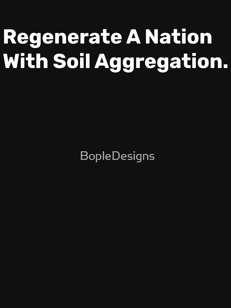 "Regenerate A Nation With Soil Aggregation | Save soil" T-shirt by BopleDesigns | Redbubble ...