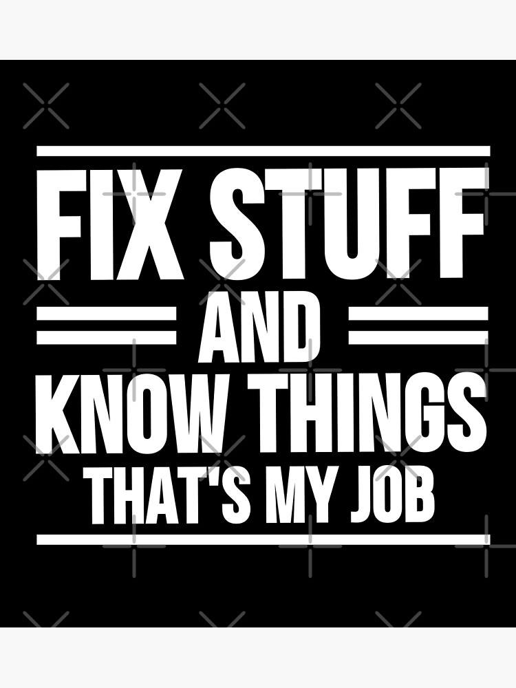 "Fix stuff and know things" Poster for Sale by ideamake | Redbubble