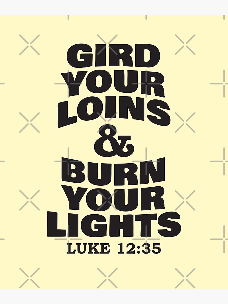 "Gird Your Loins and Burn Your Lights Luke 12 Christian Prepper Design ...