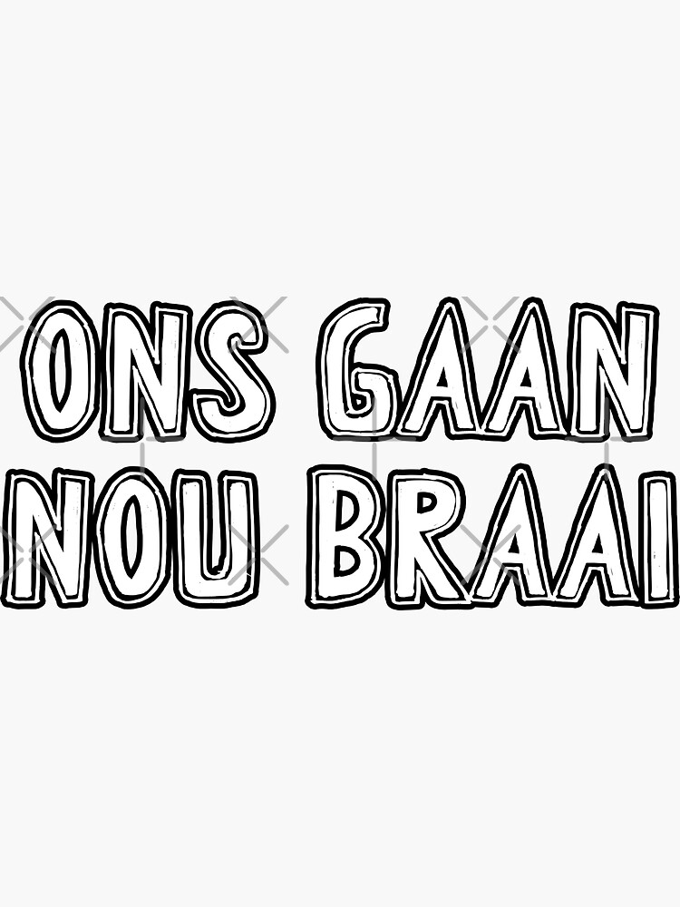 "Ons gaan nou braai" Sticker for Sale by MarykeBotha | Redbubble