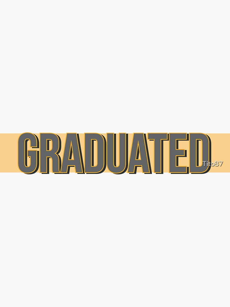 "Graduated " Sticker for Sale by Tito87 | Redbubble