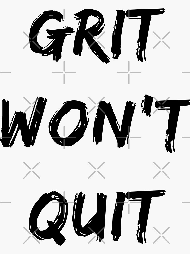 "GRIT WON'T QUIT Design" Sticker for Sale by mschloer | Redbubble