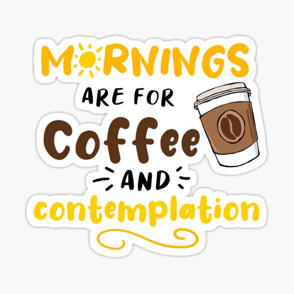 "Mornings are for coffee and contemplation vector art" Sticker for Sale ...