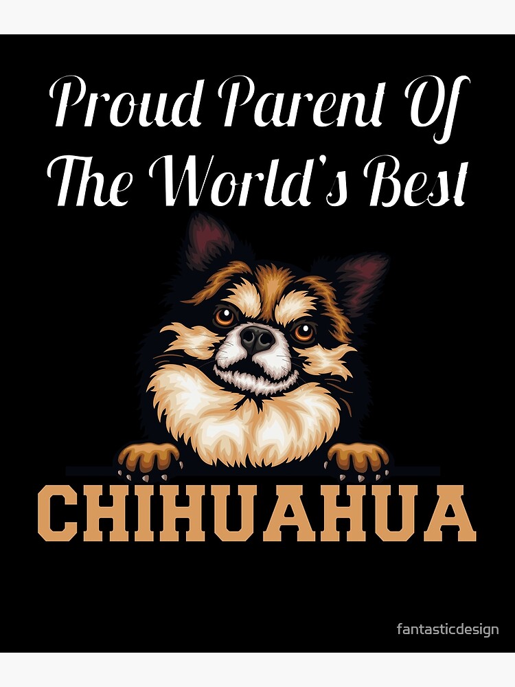 "Long Hair Chihuahua Gifts Proud Parent Of The World’s Best Chihuahua ...